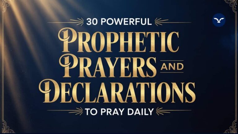 30 Powerful Prophetic Prayers and Declarations To Pray Daily